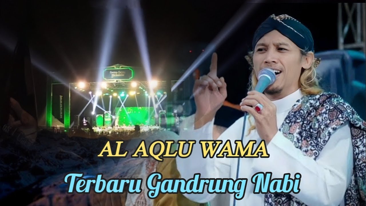 AL AQLU WAMA LIMA YURID | MAJELIS GANDRUNG NABI | LIRIK SHOLAWAT - YouTube