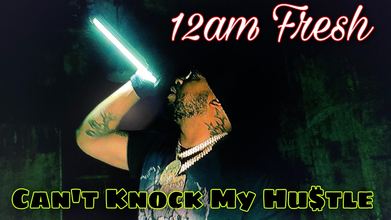 12am Fresh - Cant Knock My Hustle - (Official Music Video) - YouTube