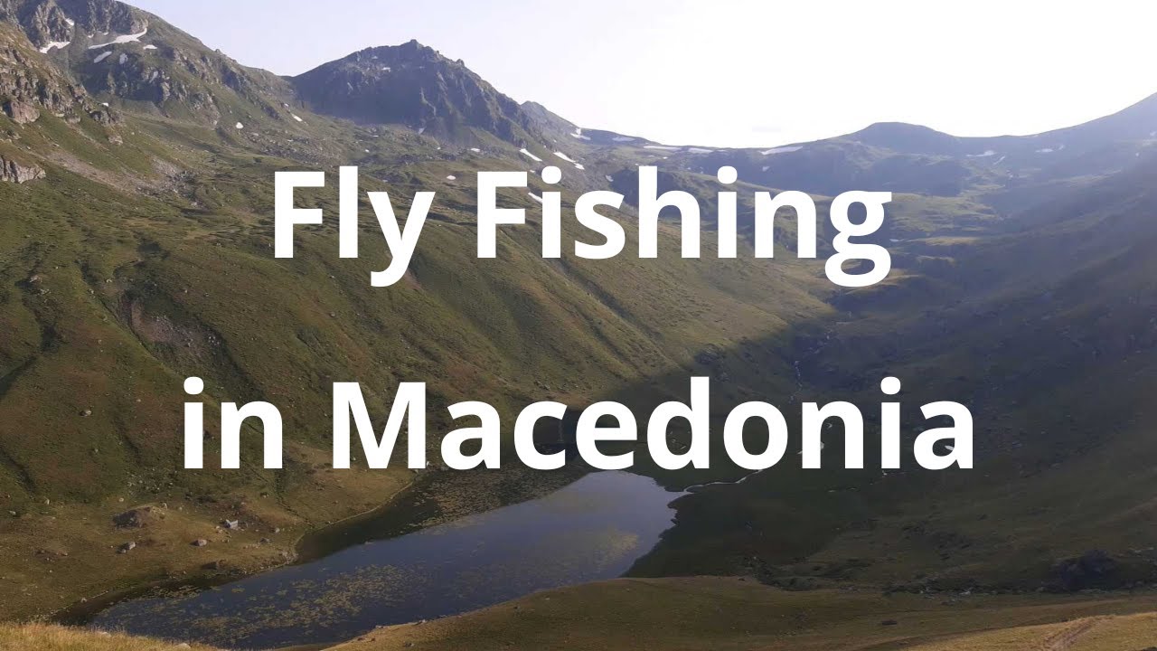 Fly Fishing in Macedonia - YouTube