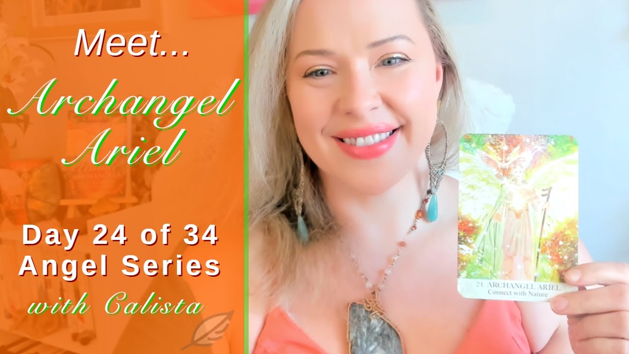 Day 24 Meet Archangel Ariel | 34-Day Angel Series with Calista - YouTube