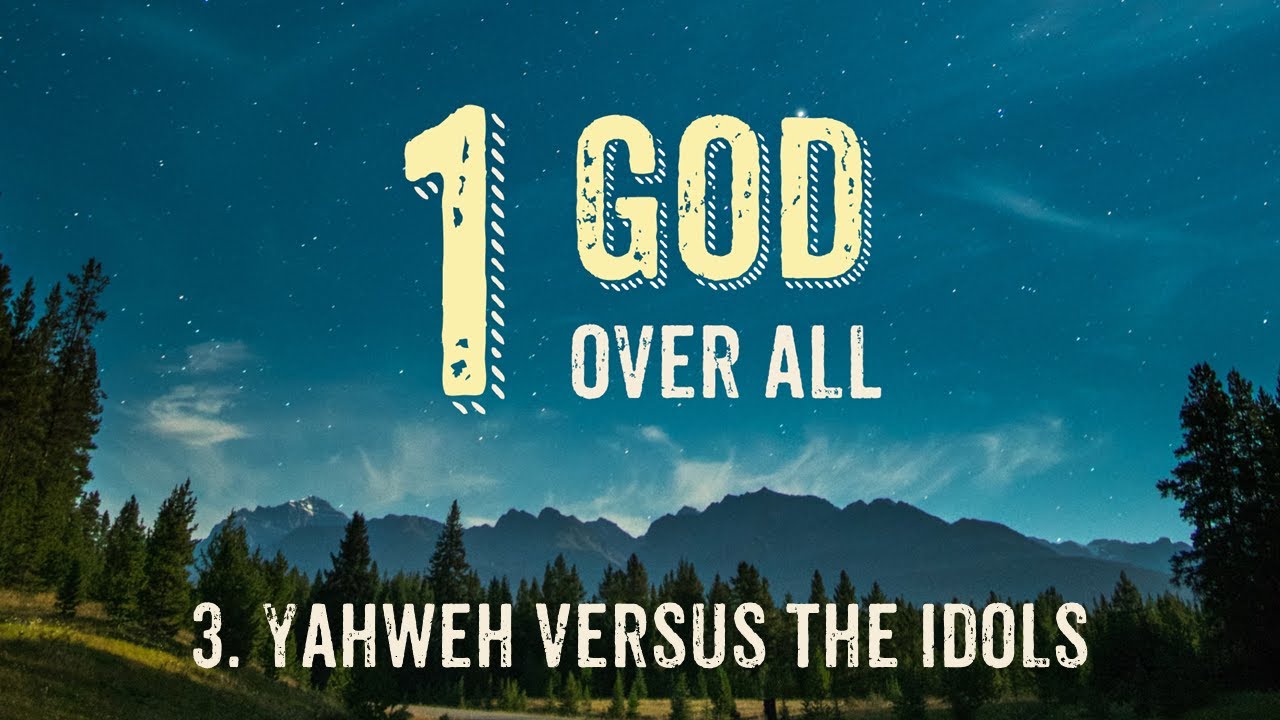3. Yahweh Versus the Idols - YouTube