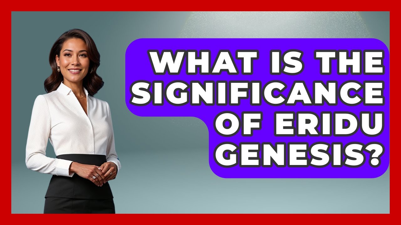 What Is The Significance Of Eridu Genesis? - Archaeology Quest - YouTube