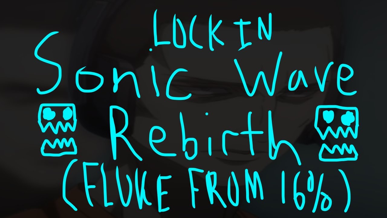 [360fps] Sonic Wave Rebirth 100% // FLUKE FROM 16% // (Extreme Demon ...
