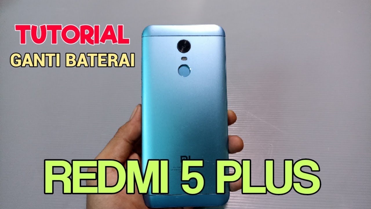 CARA MENGGANTI BATERAI REDMI 5 PLUS | CARA MELEPAS BATERAI XIAOMI REDMI ...