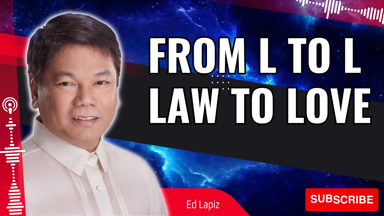 Pastor Sermons From L To L Law To Love Ed Lapiz 2023 Youtube