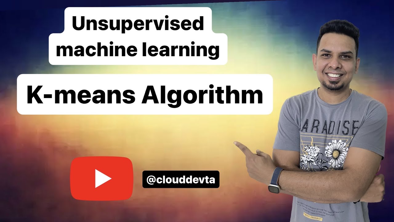 K-means CLUSTERING ALGORITHM | Unsupervised machine learning - YouTube