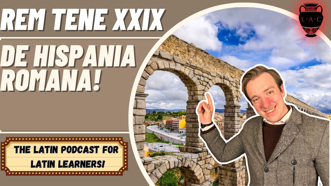 Learn Latin with Podcasts: Rem Tene! 29 De Hispania Romana - Learn ...