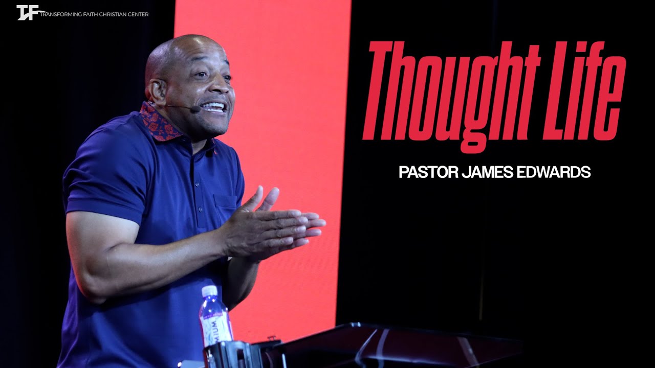 Thought Life || Pastor James Edwards || August 18, 2024 - YouTube