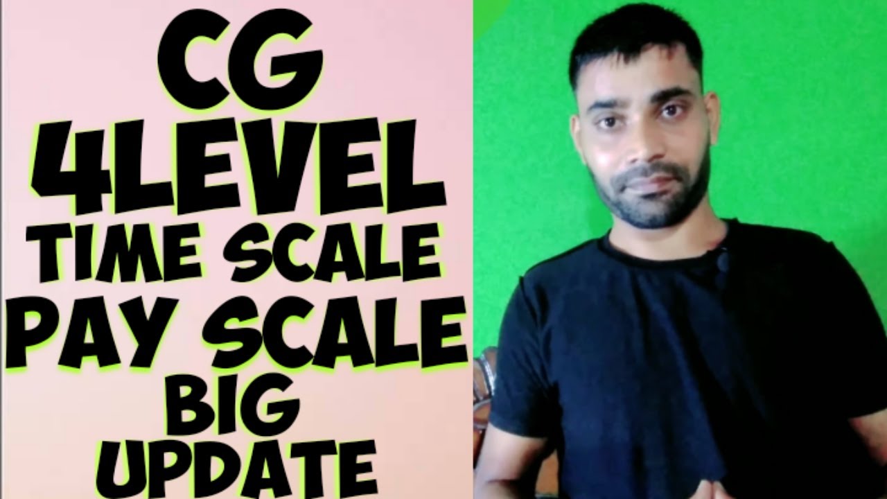Cg Employees Time Scale/Pay Scale:-"प्रदेश के कर्मचारियों के लिए चार ...