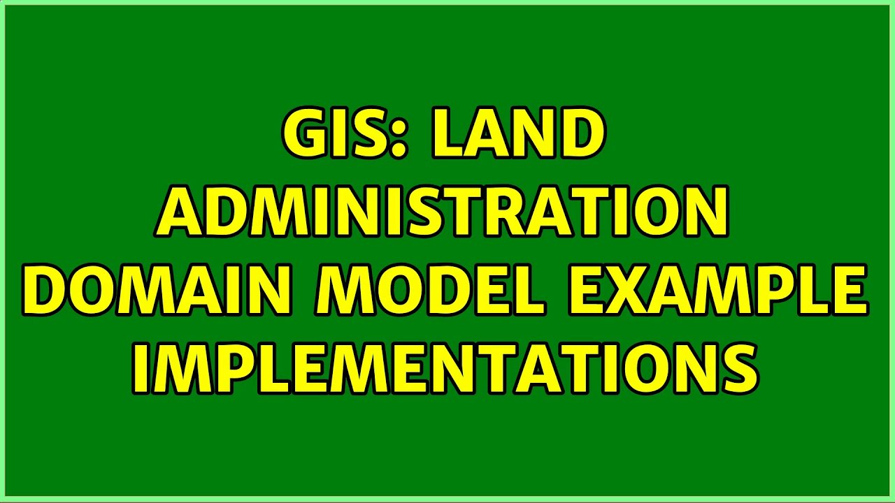 GIS: Land Administration Domain Model example implementations (2 ...