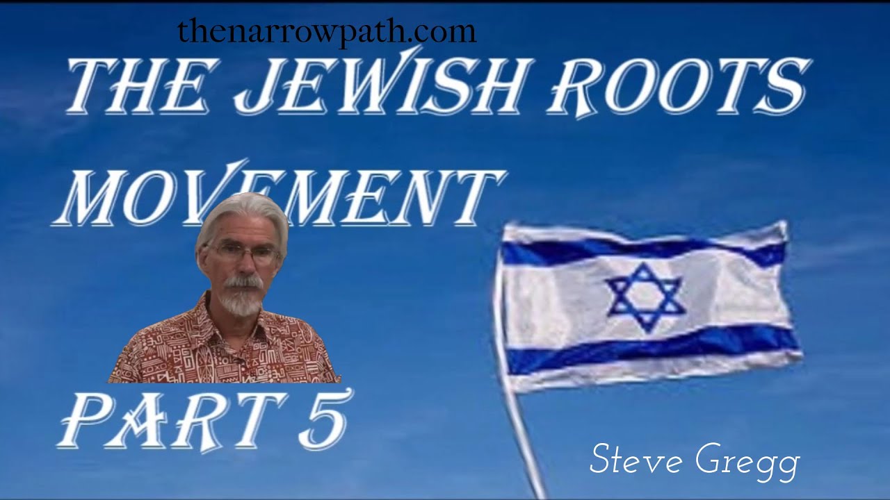 Jewish Roots Movement part 5 - Steve Gregg - YouTube
