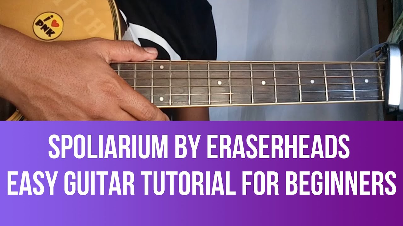 SPOLIARIUM BY ERASERHEADS EASY GUITAR TUTORIAL FOR BEGINNERS by PARENG ...