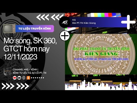 Tư liệu Truyền hình | KG ( Đài PT-TH Kiên Giang ) | Mở sóng, SK 360, GTCT HN ( 5h20, 12/11/2023 ...