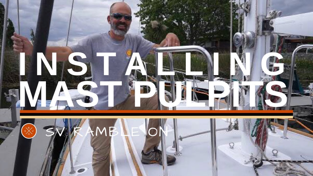 SV Ramble On | Installing Mast Pulpits - YouTube