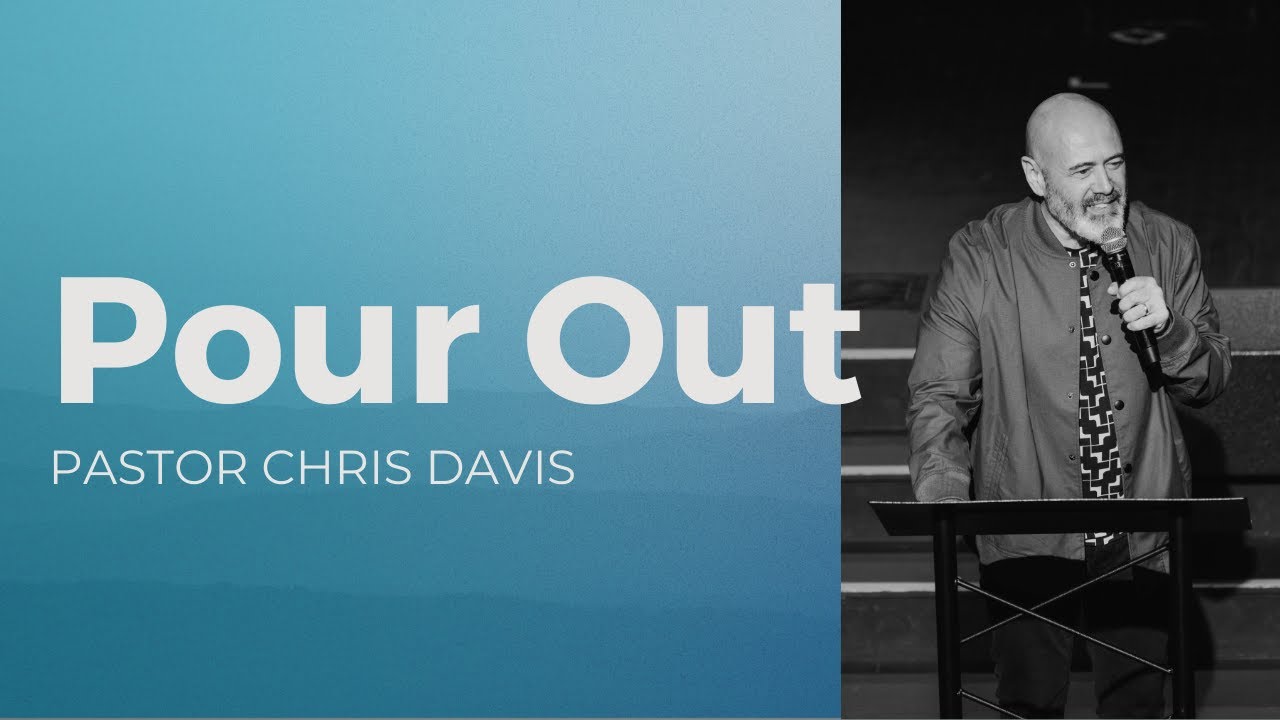 Pour Out | Pastor Chris Davis - YouTube