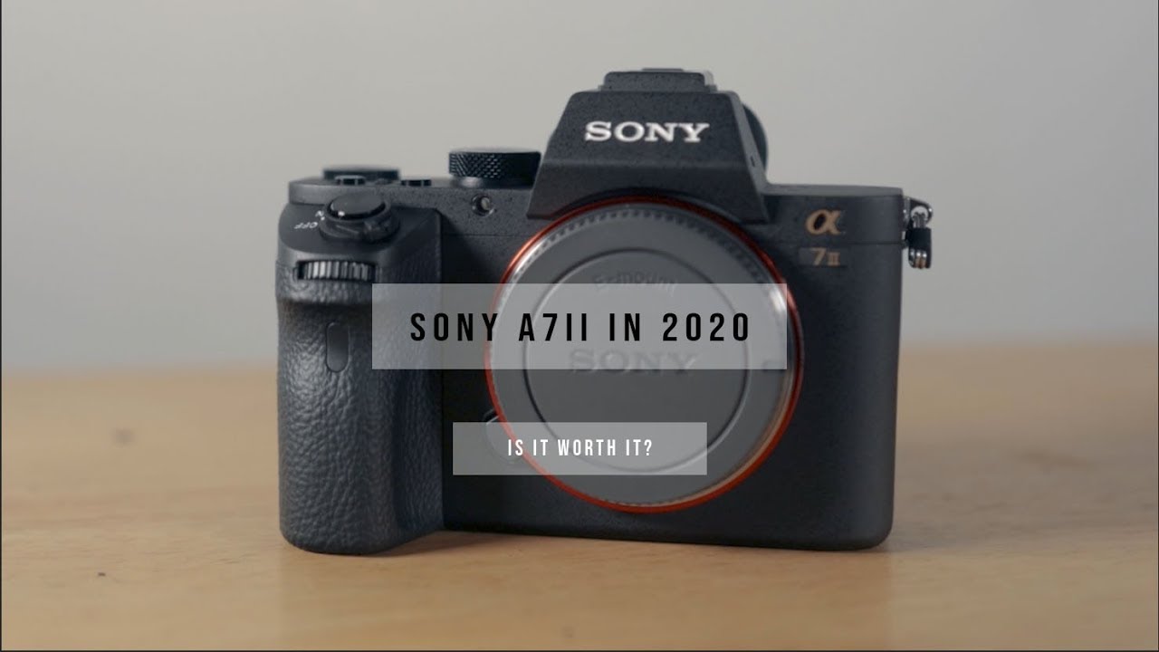 Buying the Sony A7ii in 2020 | Is it worth it!? - YouTube