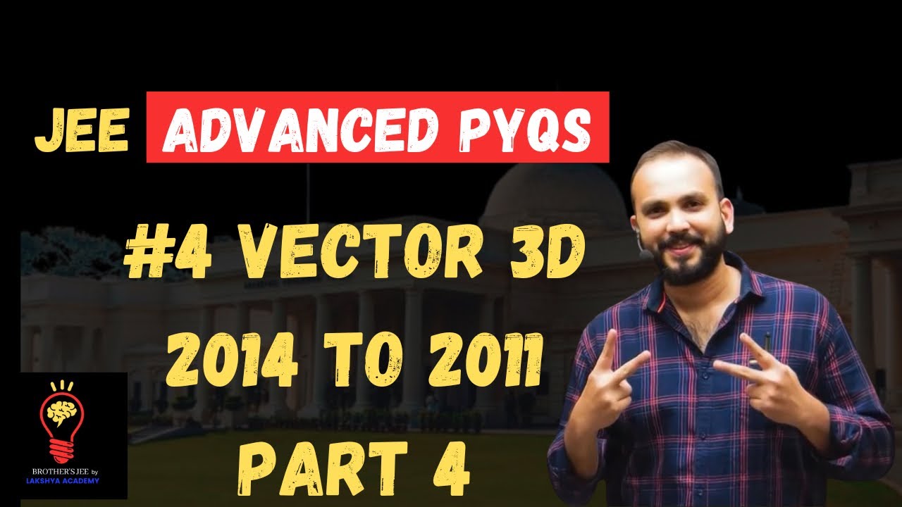 JEE ADVANCED MATHEMATICS ALL PYQs | VECTOR 3D PART 4 | BROTHERS JEE | SACHIN SIR - YouTube