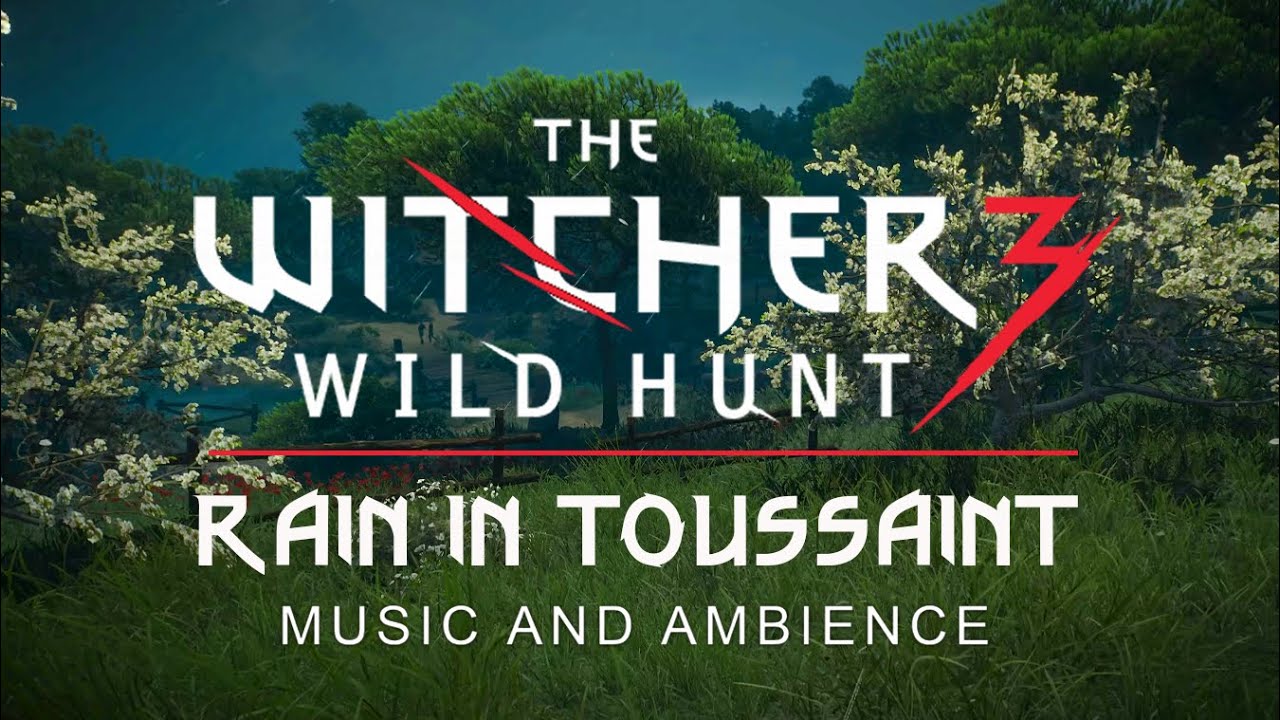 The Witcher 3 - Rain in Toussaint - Emotional and Relaxing Soundtrack ...