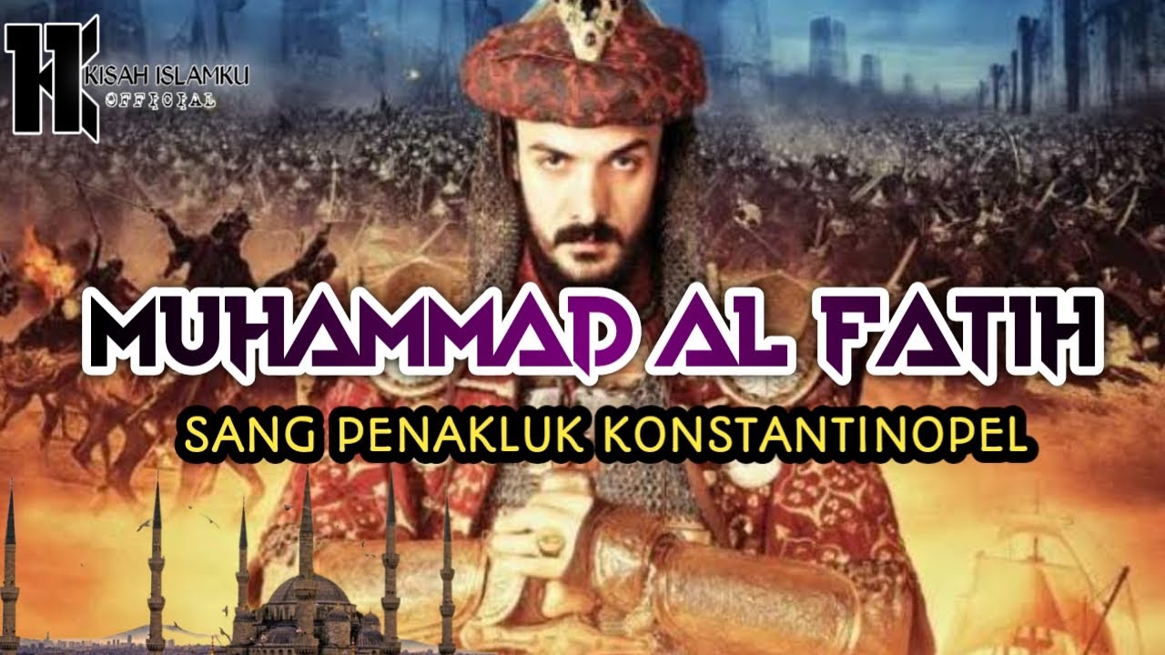 MUHAMMAD AL FATIH !! Pemuda Yang Dijanjikan Oleh Rasulullah ﷺ - YouTube