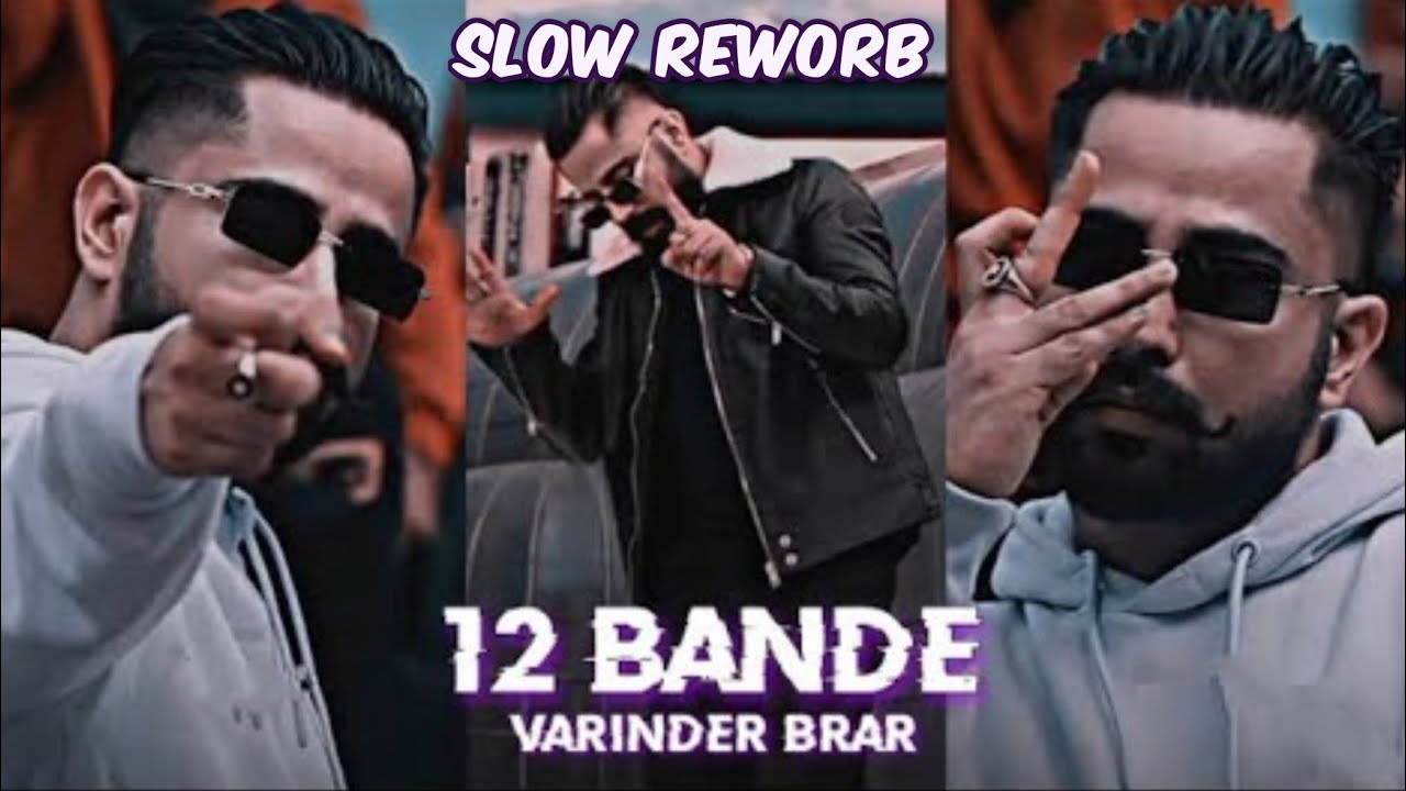 12 BANDE - Varinder Brar ||SLOW REWORB || (Official Video) || SIDHU ...