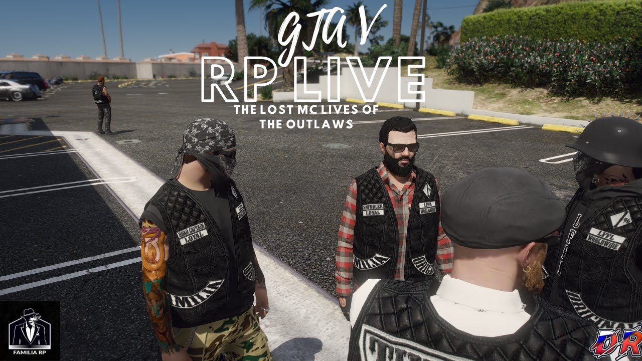 GTA 5 RP LIVE | FAMILIARP | LIVES OF THE OUTLAWS | THE LOST MC ...