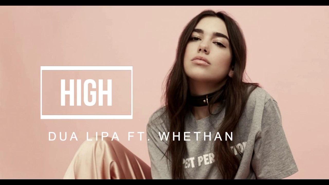 HIGH - Dua Lipa ft. Whethan - Lyrics - YouTube