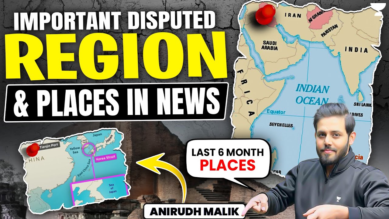 Important Disputed Region & Places in News | Geography for UPSC 2025 ...