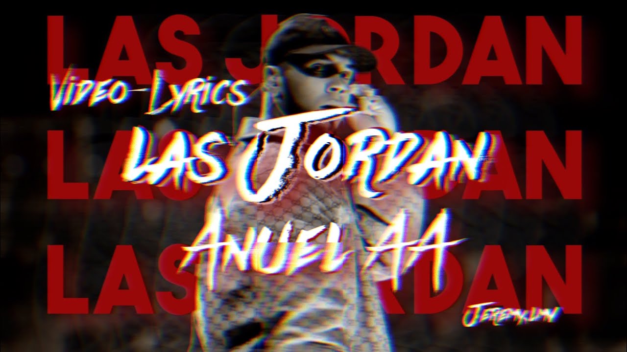 Las Jordan - Anuel AA (Video-Lyrics) by Jeremy.lmv ft Danyxx.3 - YouTube
