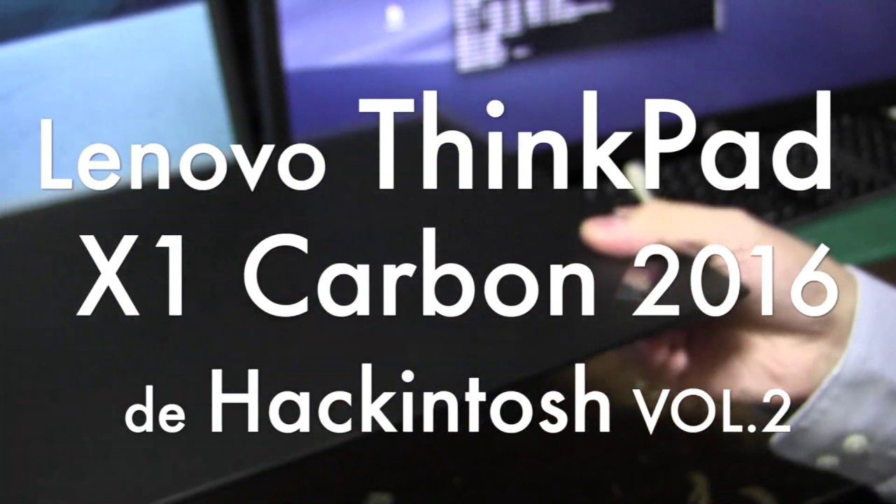 (Hackintosh)Lenovo ThinkPad X1Carbon 2016 Install Success!! - YouTube