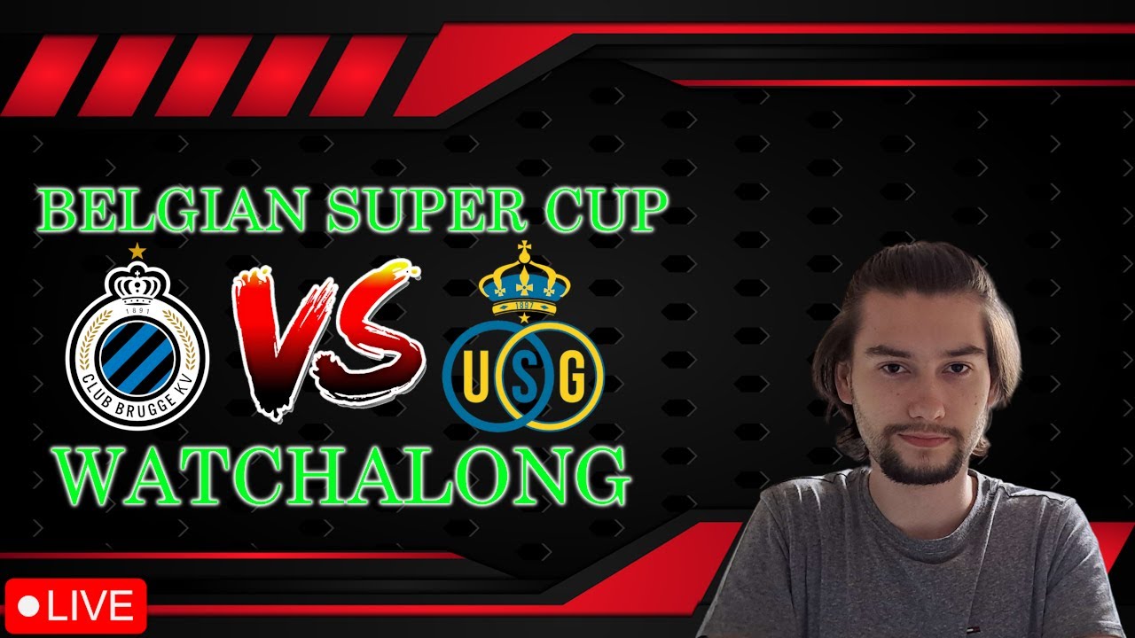 🚨🔵 Club Brugge v 🟡 Union SG | Live BELGIAN SUPER CUP Watchalong! - YouTube