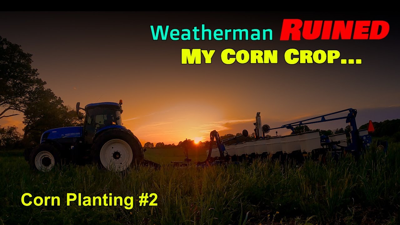 How To Screw Up A Corn Crop In Less Than 24 Hours... Corn Planting #2 ...