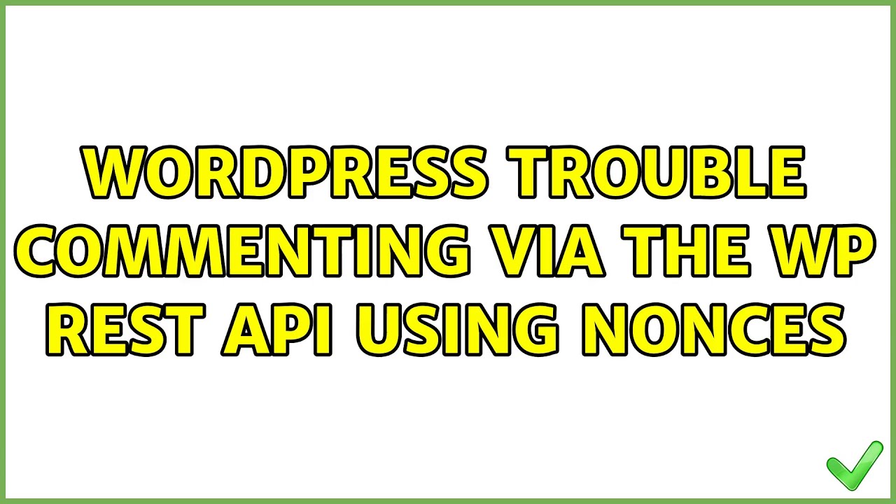 Wordpress: Trouble Commenting via the WP REST API using nonces - YouTube