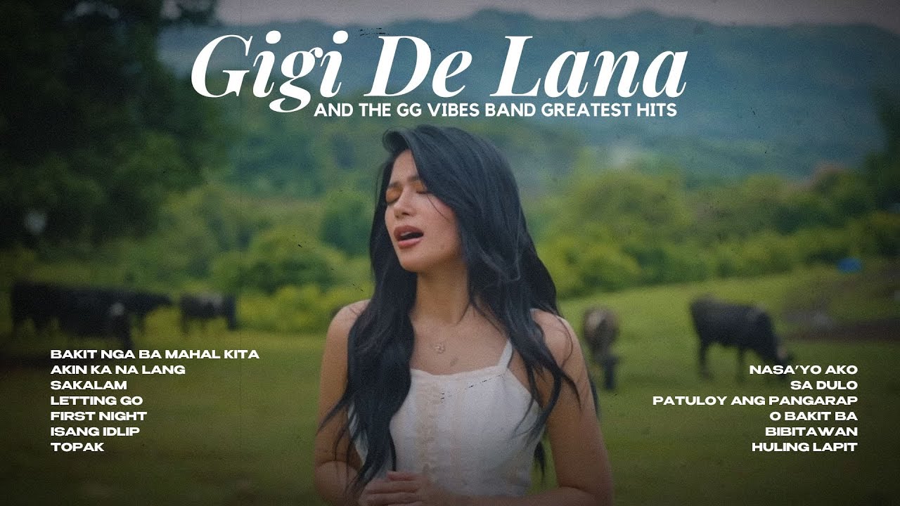 GIGI DE LANA AND THE GG VIBES BAND GREATEST | MOR Playlist Non-Stop OPM ...
