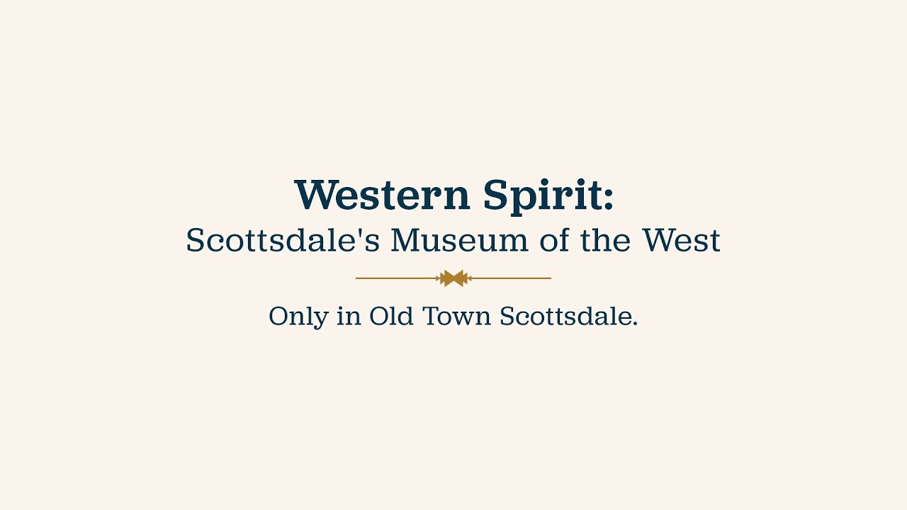 Western Spirit, Scottsdale's Museum of the West - YouTube