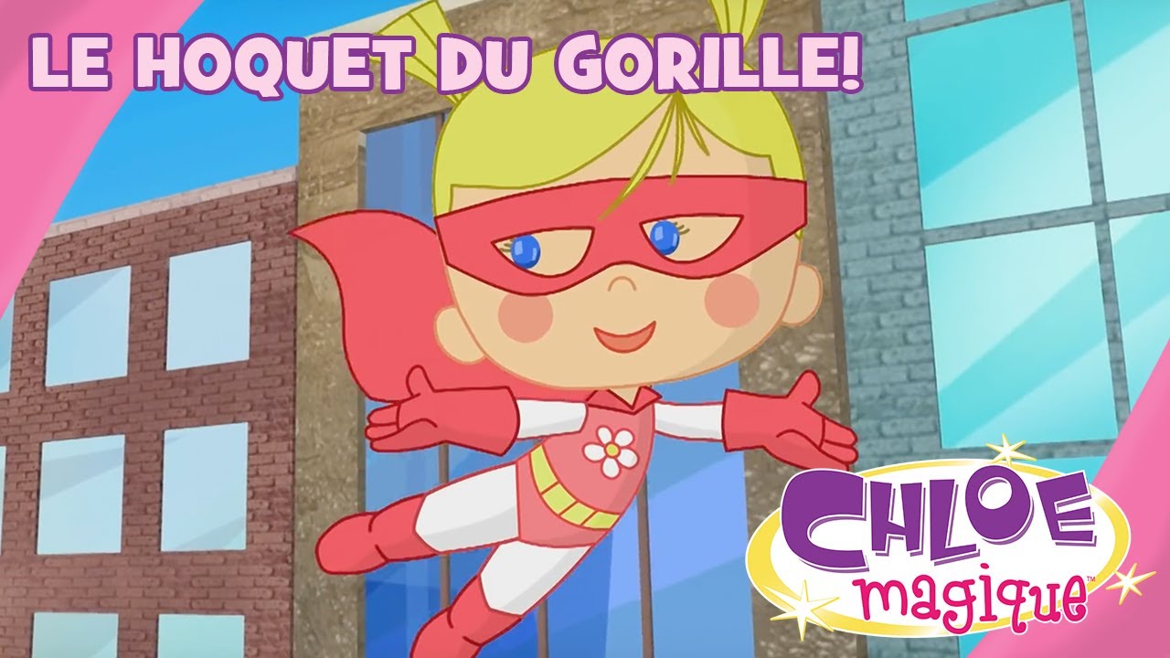 Chloe Magique - Le hoquet du gorille! - S1E16 - YouTube