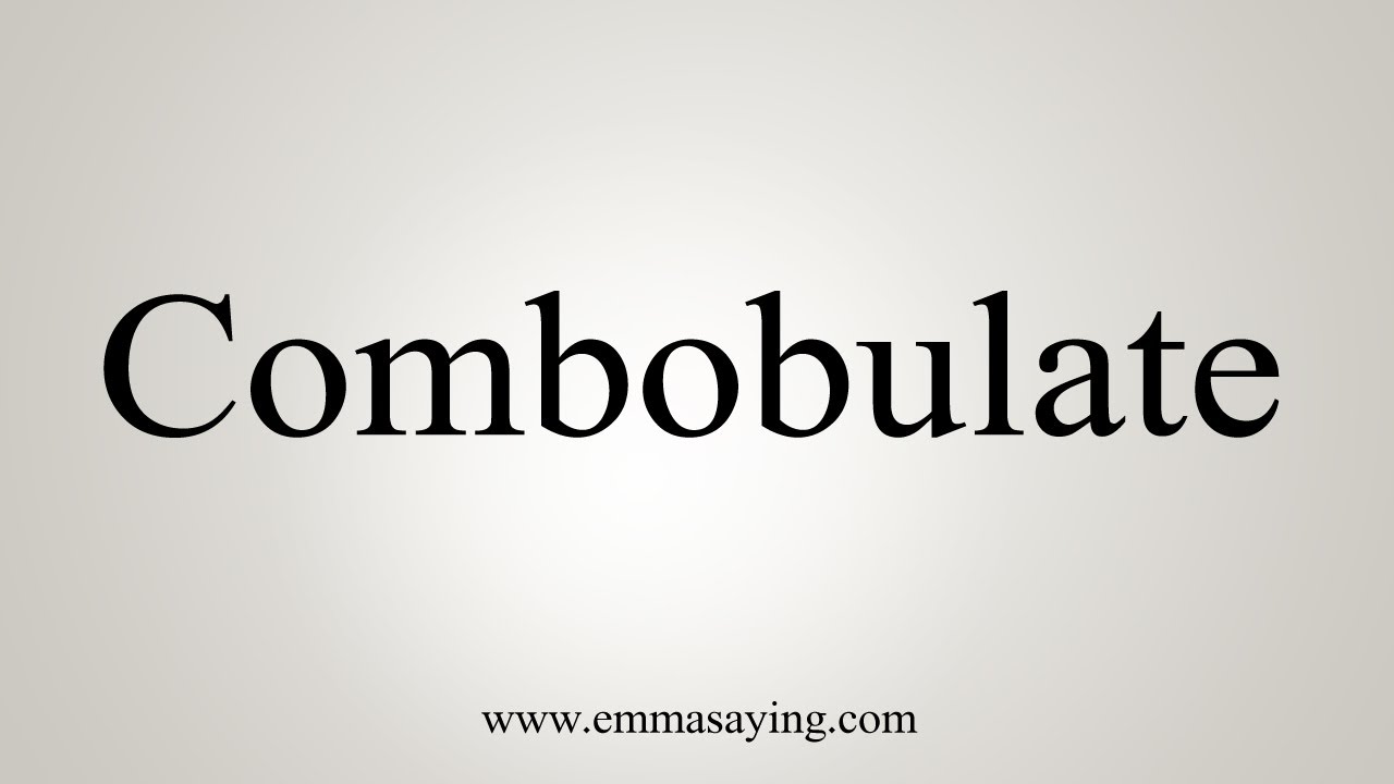 How To Say Combobulate - YouTube