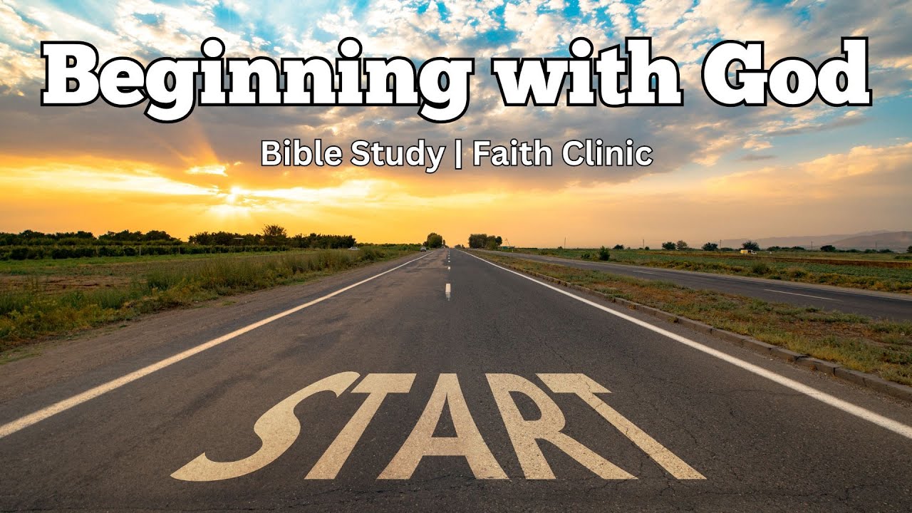 Beginning with God | Bible Study | Faith Clinic - YouTube