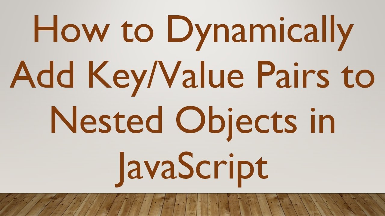 How To Dynamically Add Keyvalue Pairs To Nested Objects In Javascript 2616