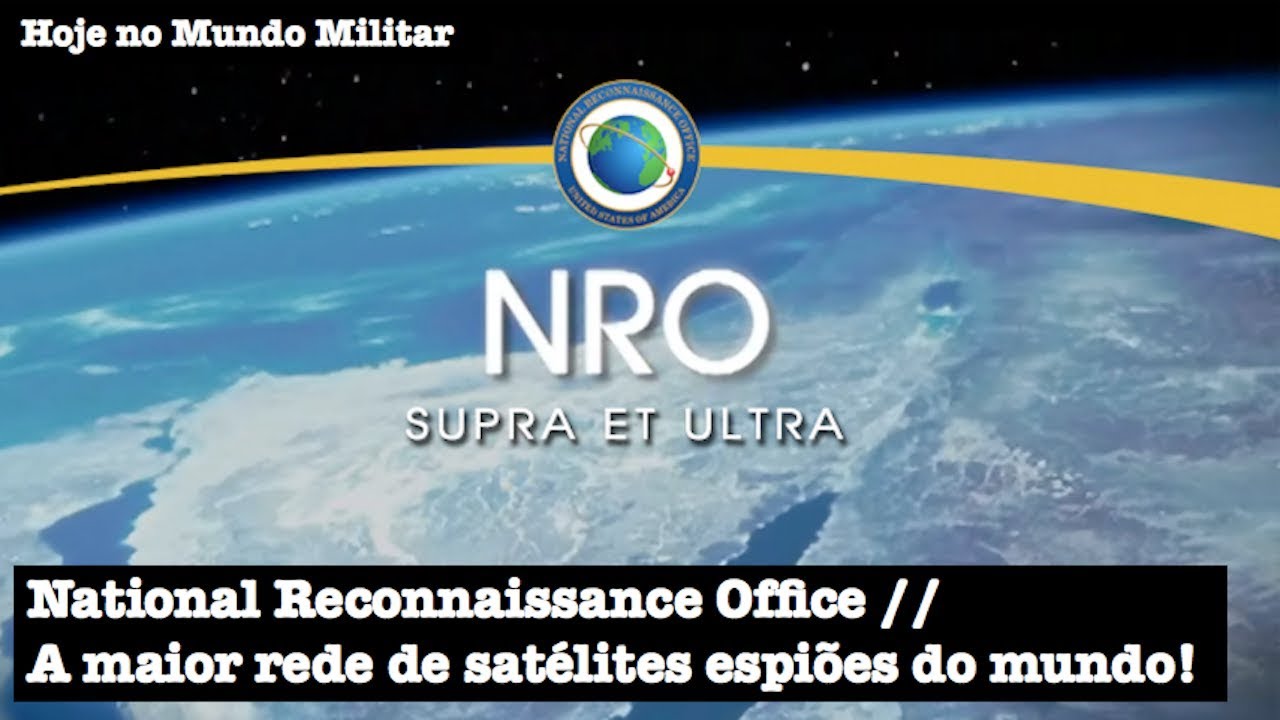 National Reconnaissance Office, a maior rede de satélites espiões do ...