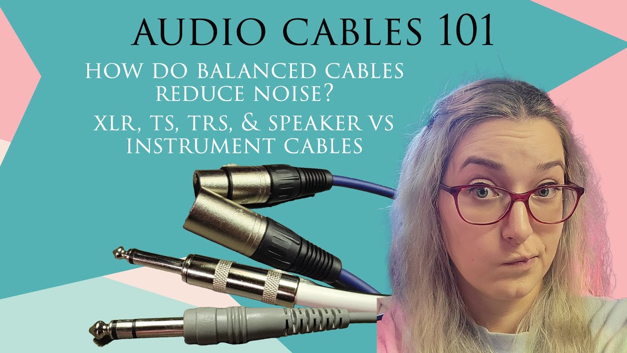 Audio Cables 101: How Balanced Cables Reduce Noise, TRS, TS, & XLR ...