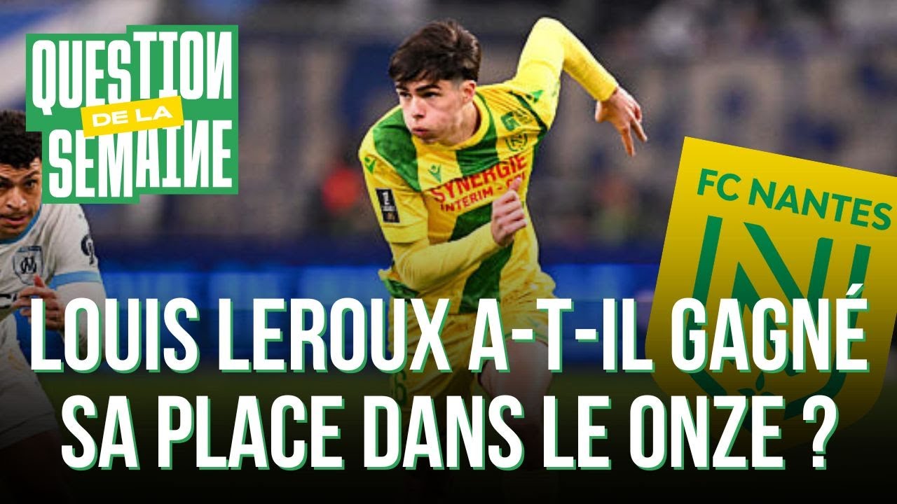 FC Nantes : Leroux doit-il être tout le temps titulaire ? - YouTube