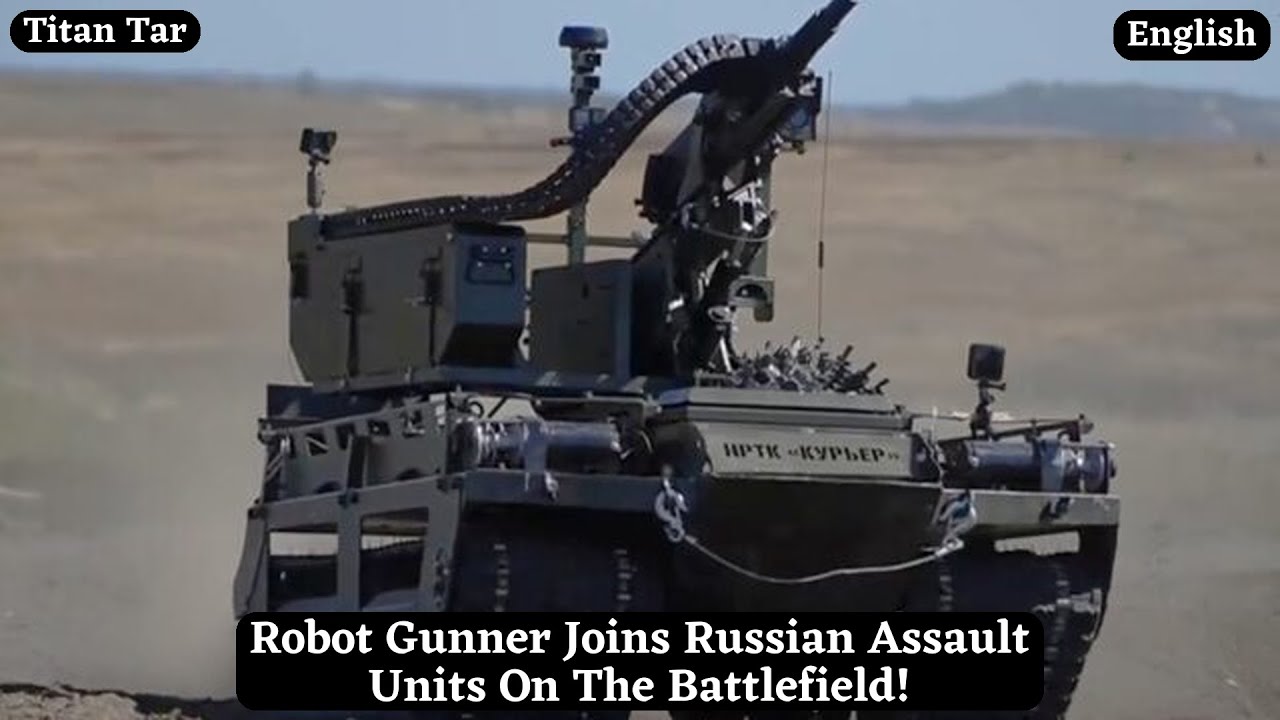 Robot Gunner Joins Russian Assault Units On The Battlefield! - YouTube