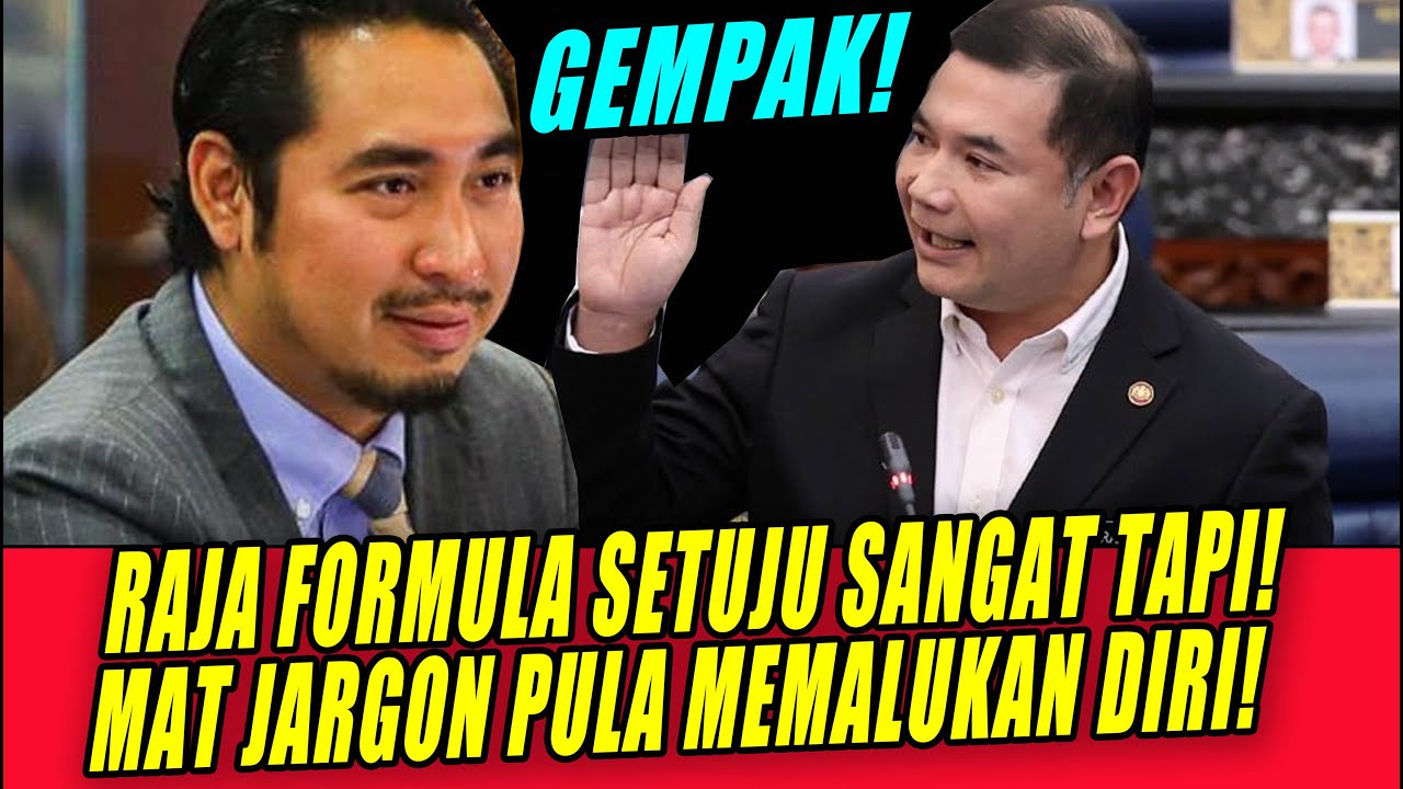 GEMPAK! RAJA FORMULA SETUJU SANGAT TAPI! MAT JARGON PULA MEMALUKAN DIRI ...