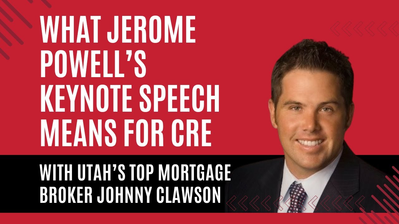 What Jerome Powell's Keynote Speech Means for CRE with Utah's Top ...