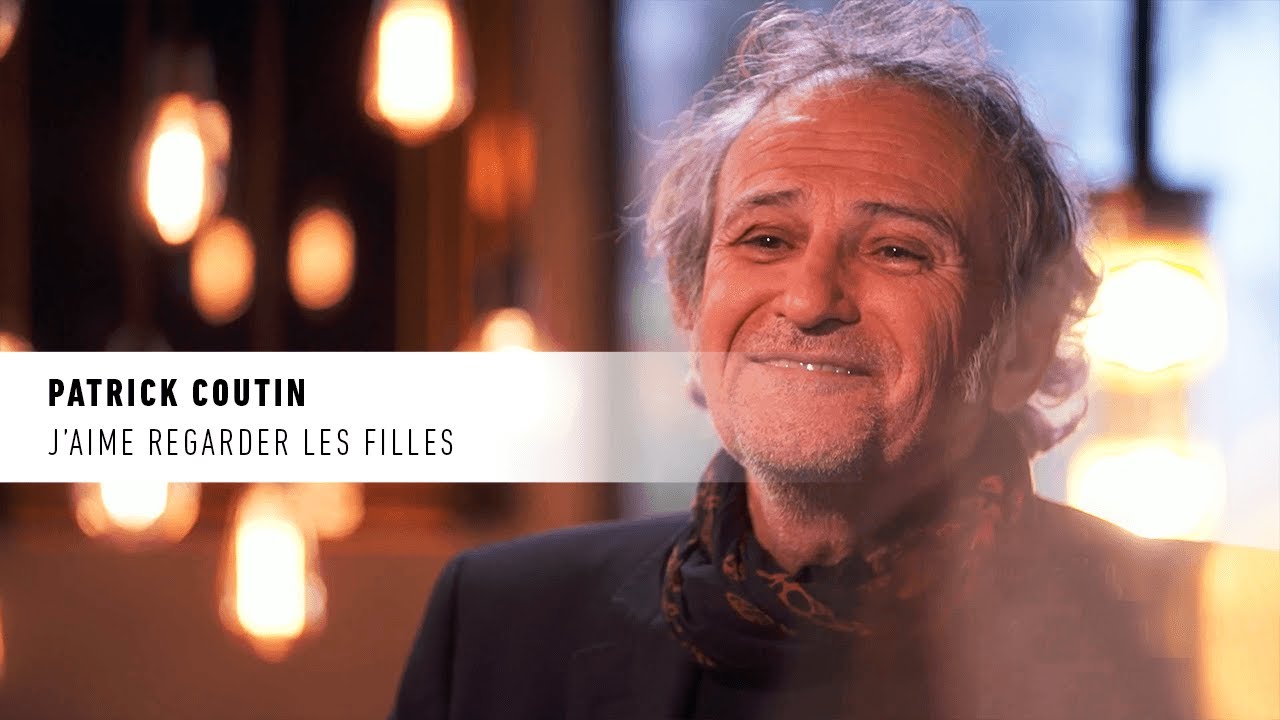 Patrick Coutin " J'aime regarder les filles "— La vie secrète des ...