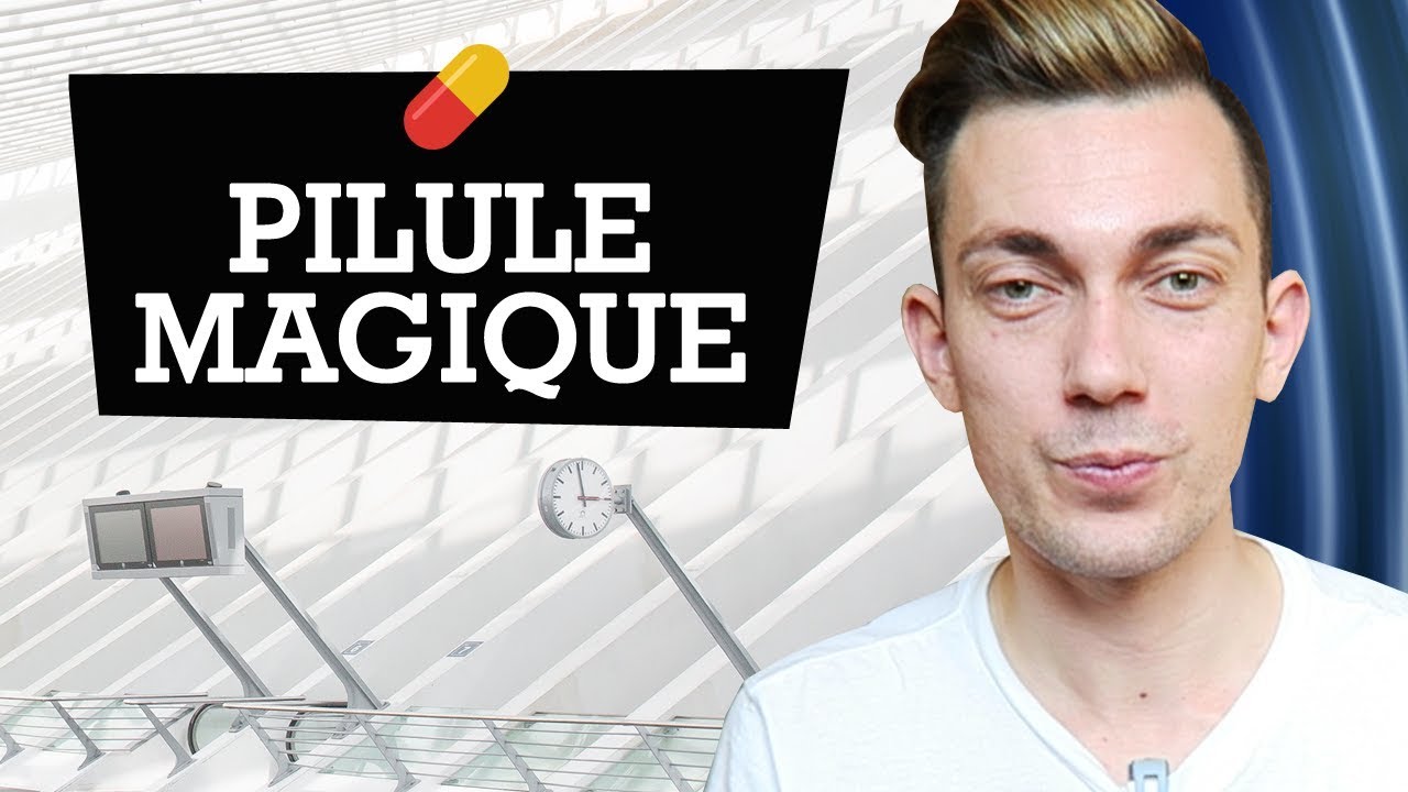 LA PILULE MAGIQUE QUI FONCTIONNE - YouTube