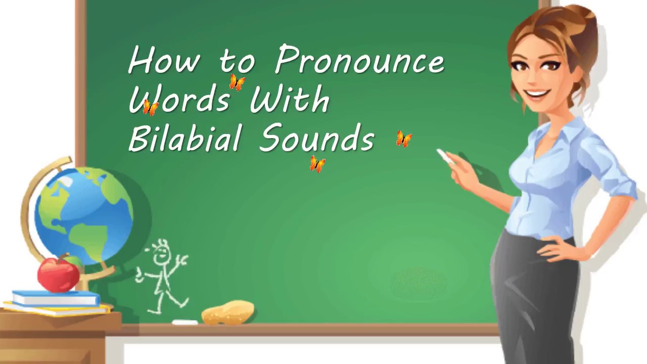 How to Pronounce Words With Bilabial Sounds - YouTube
