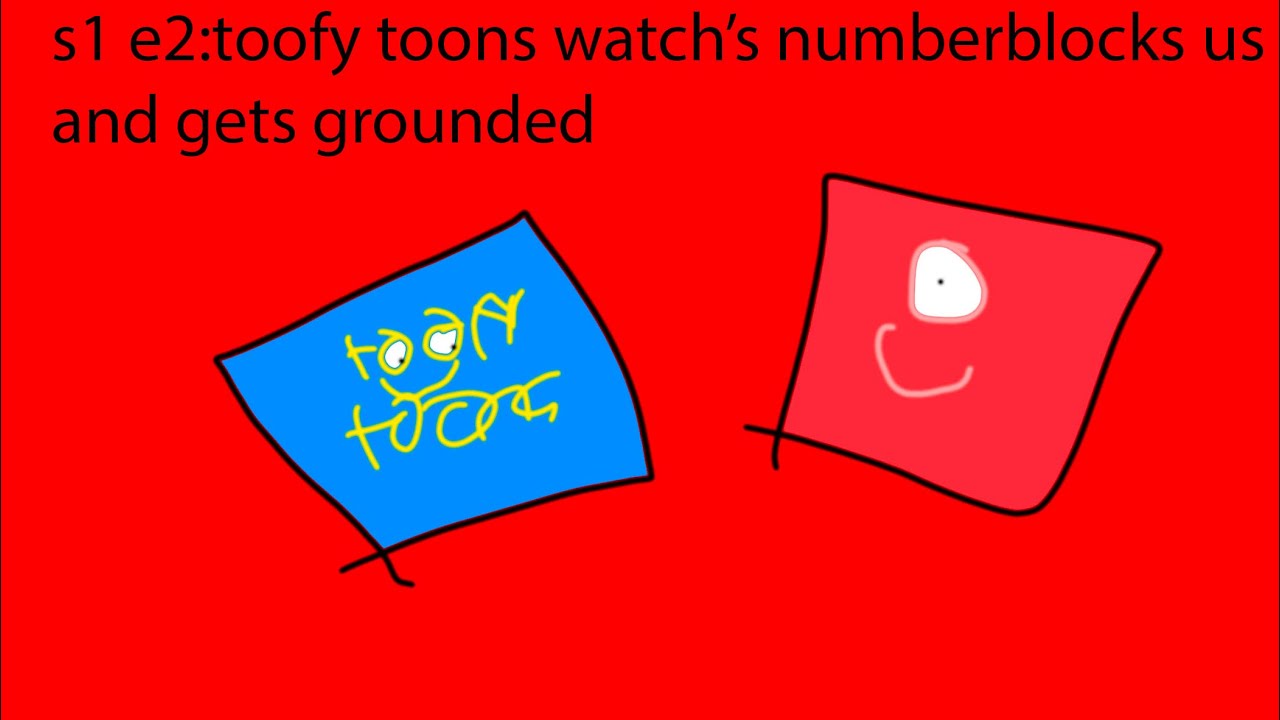 S1 E2:Toofy toons watch’s numberblocks us and gets grounded - YouTube