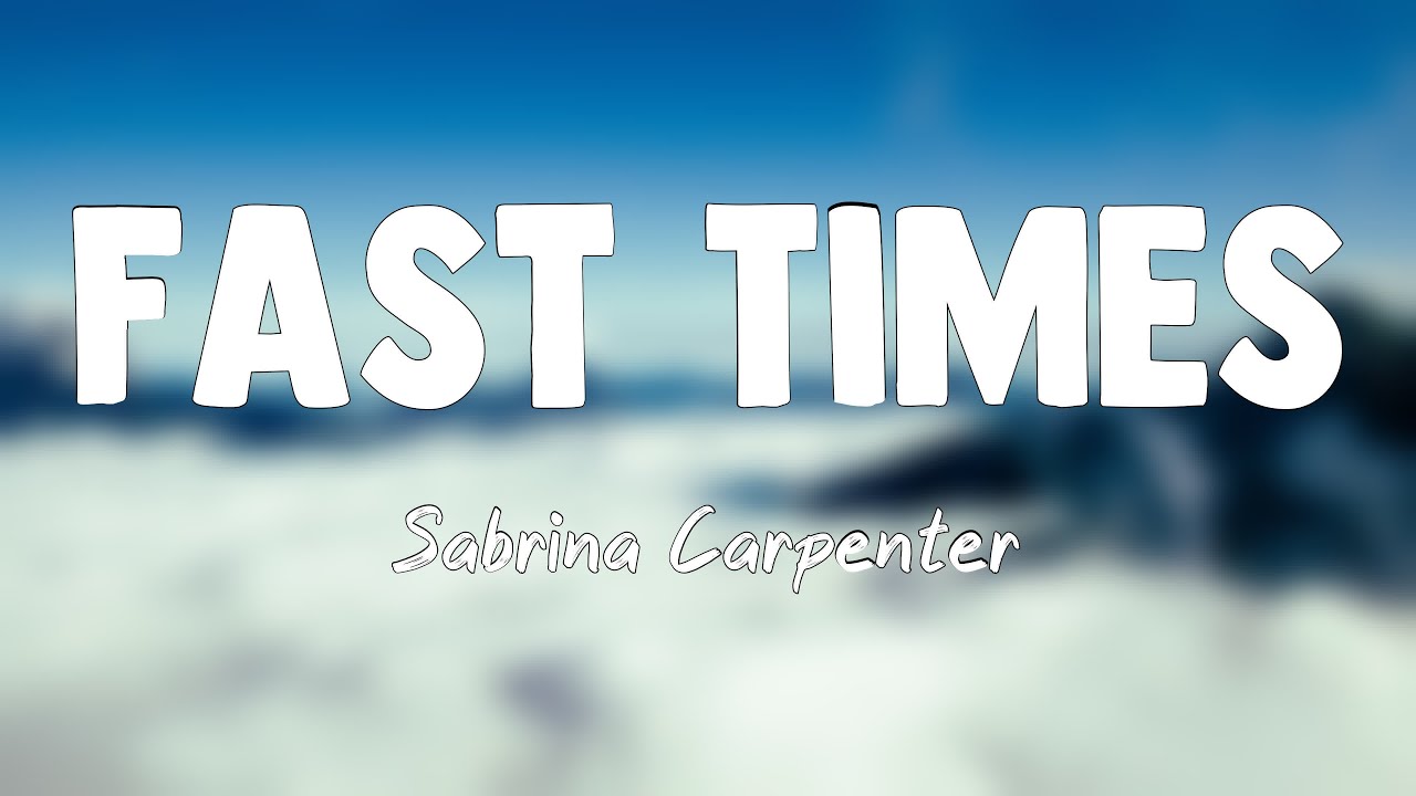 Fast Times - Sabrina Carpenter (Lyrics Version) 🛸 - YouTube