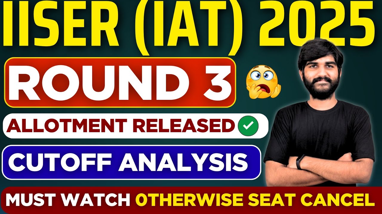 IISER 3rd Round RESULT OUT Cut Off Analysis | IISER(IAT) 2025 ...